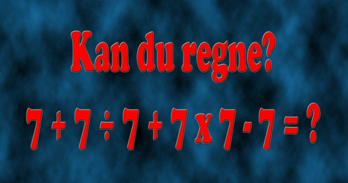 Her er fasiten på det merkelige regnestykket - Underholdning Her er fasiten på det merkelige regnestykket - Underholdning